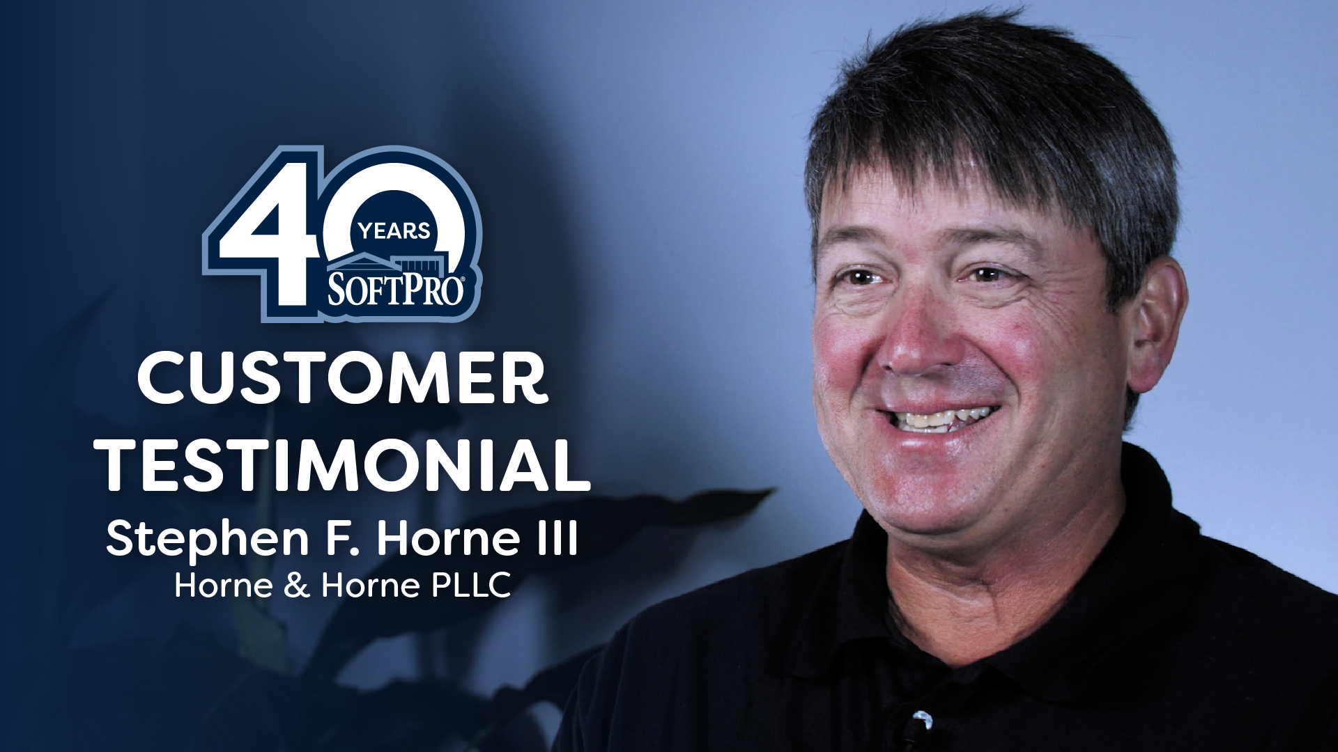 SoftPro 40th Anniversary Customer Testimonial — Stephen F. Horne III